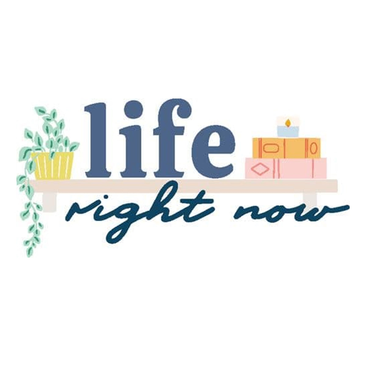 Life Right Now by Pinkfresh Studio — Papermaze